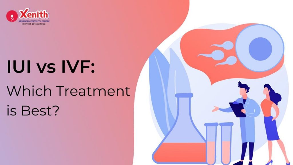 IUI vs IVF: Which Treatment is Best - Xenith IVF
